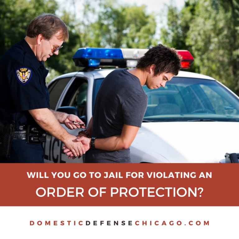Will You Go to Jail for Violating an Order of Protection in Chicago ...